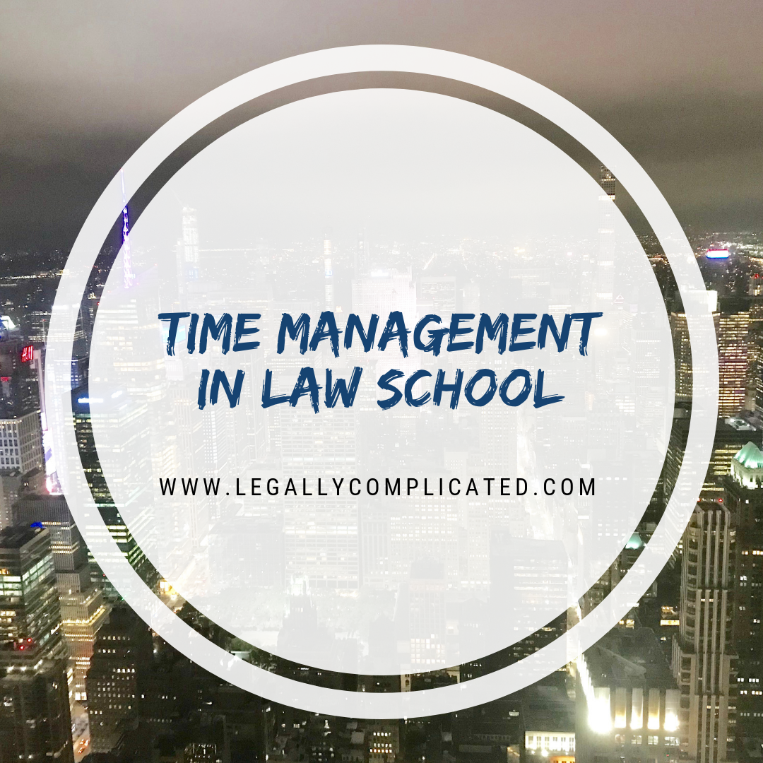 Time Management in Law School – Legally Complicated